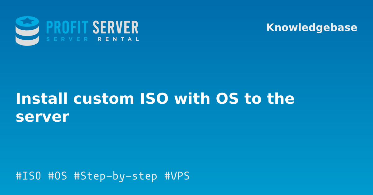 Install custom ISO with OS to the server – ProfitServer