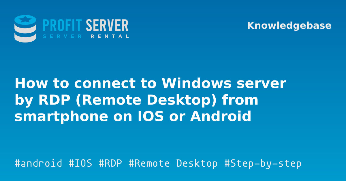 How to connect to Windows server by RDP (Remote Desktop) from smartphone on IOS or Android ...