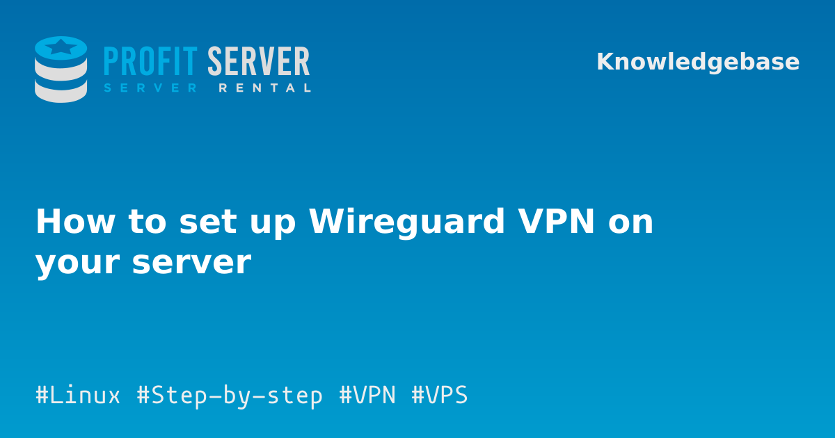 نحوه راه اندازی Wireguard VPN در سرور خود – ProfitServer